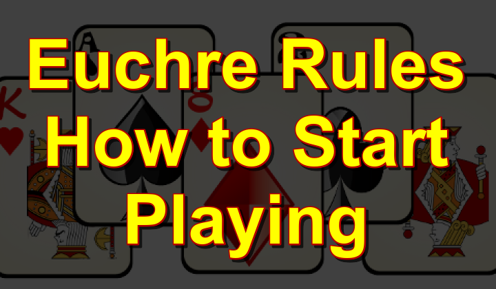 Euchre Rules How To Start Playing